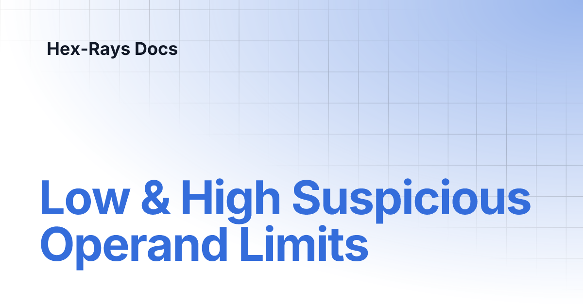 Low & High Suspicious Operand Limits | Hex-Rays Docs