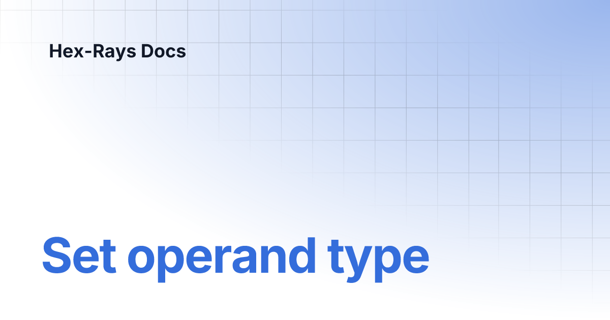 Set operand type | Hex-Rays Docs