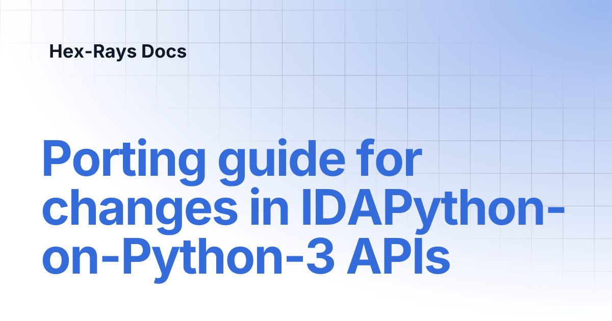 Porting guide for changes in IDAPython-on-Python-3 APIs | Hex-Rays Docs