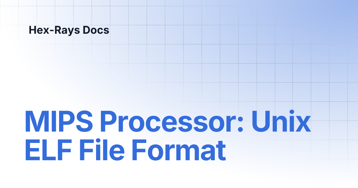 MIPS Processor: Unix ELF File Format | Hex-Rays Docs