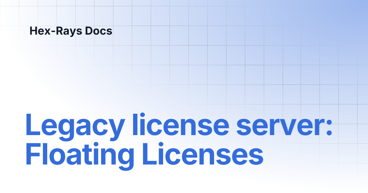Legacy license server: Floating Licenses | IDA 9.0sp1 | Hex-Rays Docs