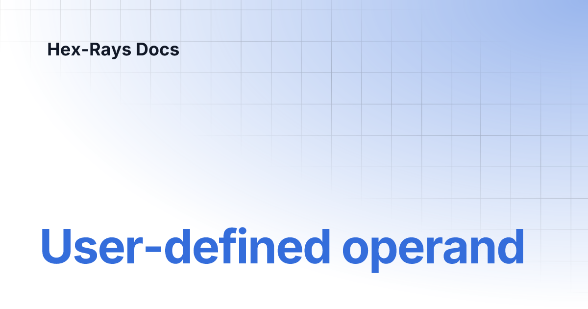 User-defined operand | Hex-Rays Docs