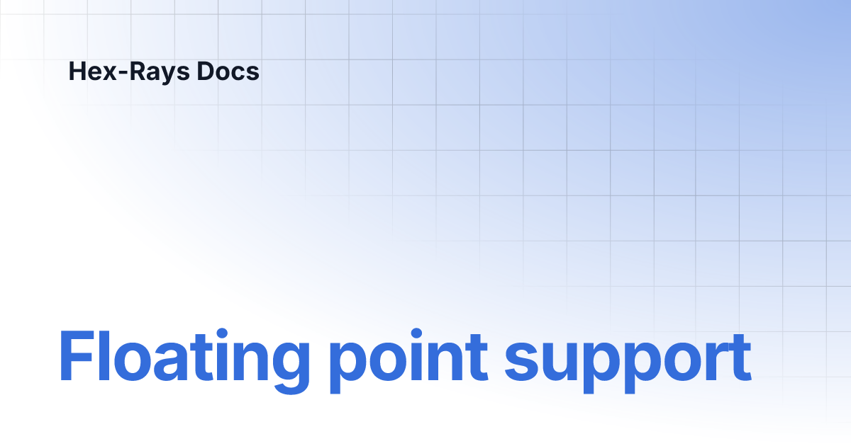 Floating point support | Hex-Rays Docs