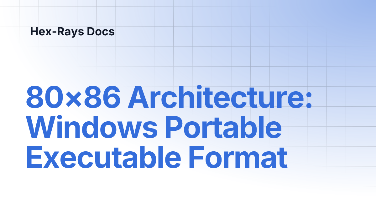 80×86 Architecture: Windows Portable Executable Format | Hex-Rays Docs