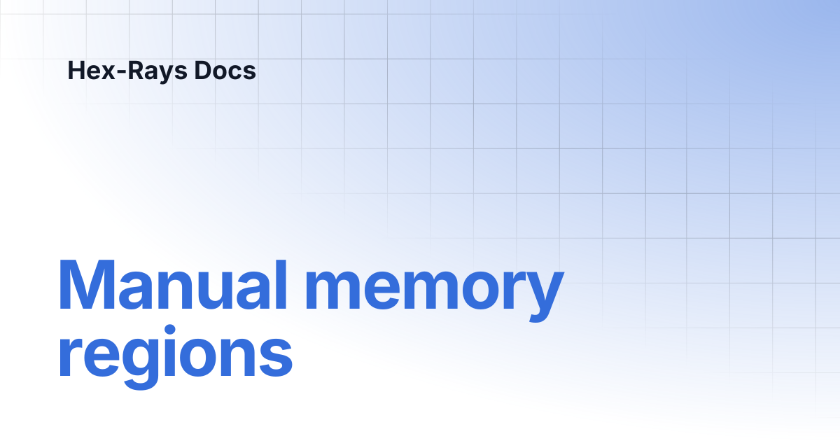 Manual memory regions | IDA 9.0sp1 | Hex-Rays Docs