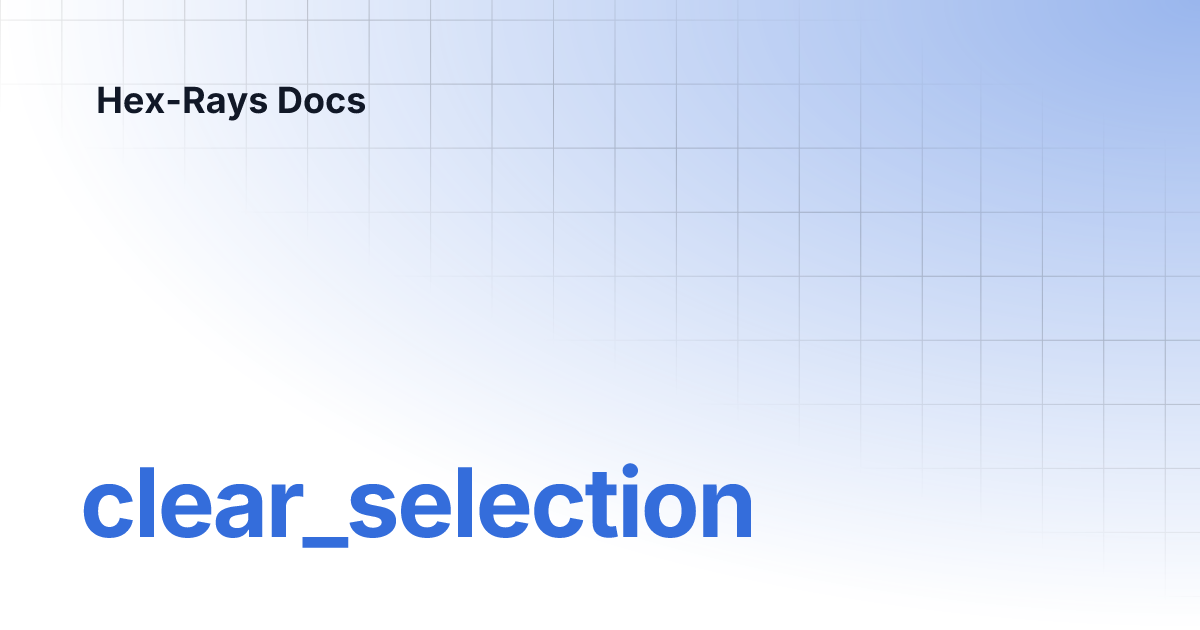 clear_selection | Hex-Rays Docs