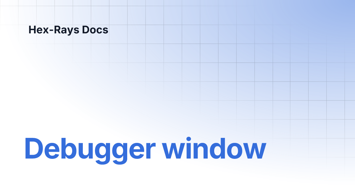 Debugger window | Hex-Rays Docs