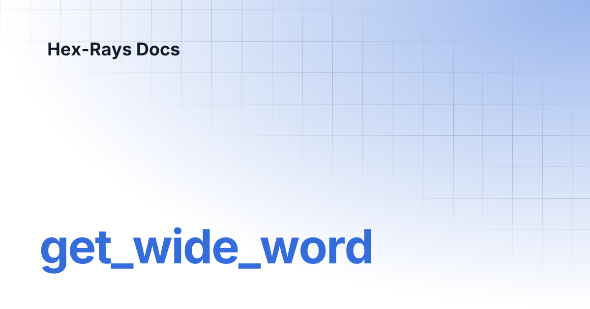 get_wide_word | Hex-Rays Docs