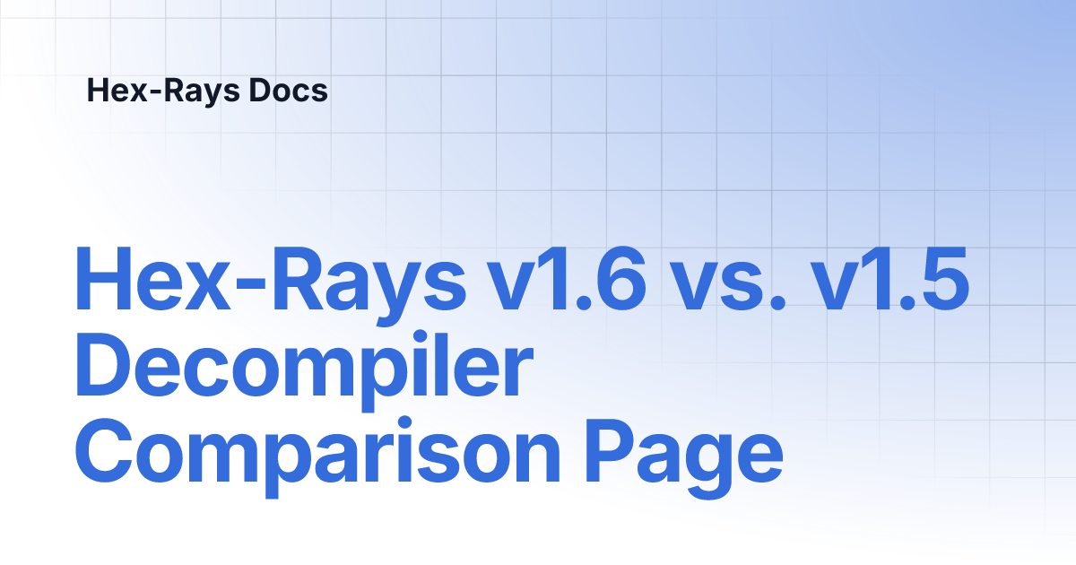Hex-Rays v1.6 vs. v1.5 Decompiler Comparison Page | IDA 9.0sp1 | Hex-Rays Docs