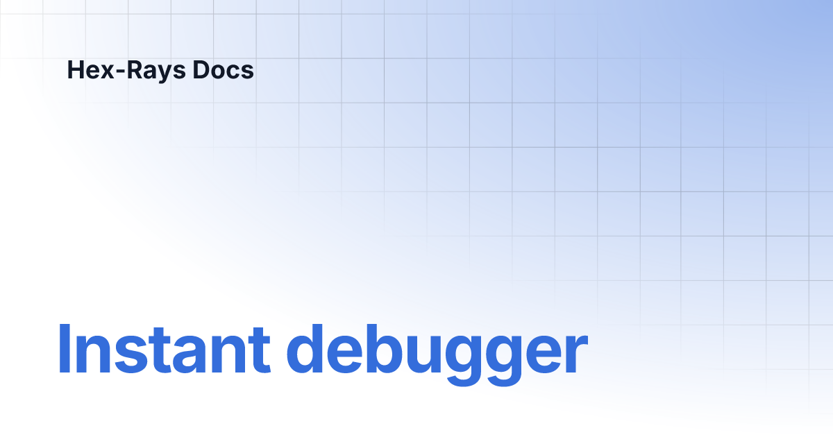 Instant debugger | Hex-Rays Docs