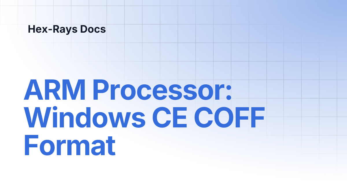 ARM Processor: Windows CE COFF Format | Hex-Rays Docs