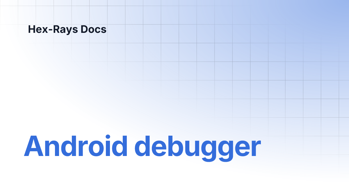 Android debugger | Hex-Rays Docs