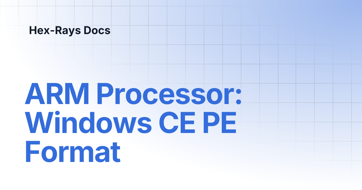 ARM Processor: Windows CE PE Format | IDA 9.1 | Hex-Rays Docs