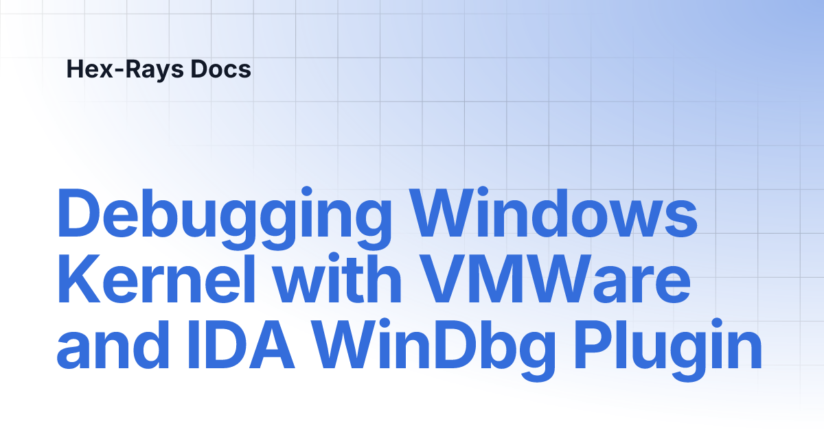 Debugging Windows Kernel with VMWare and IDA WinDbg Plugin | IDA 9.1 | Hex-Rays Docs
