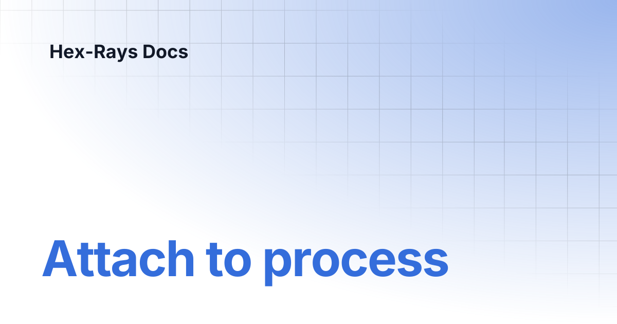 Attach to process | IDA 9.1 | Hex-Rays Docs