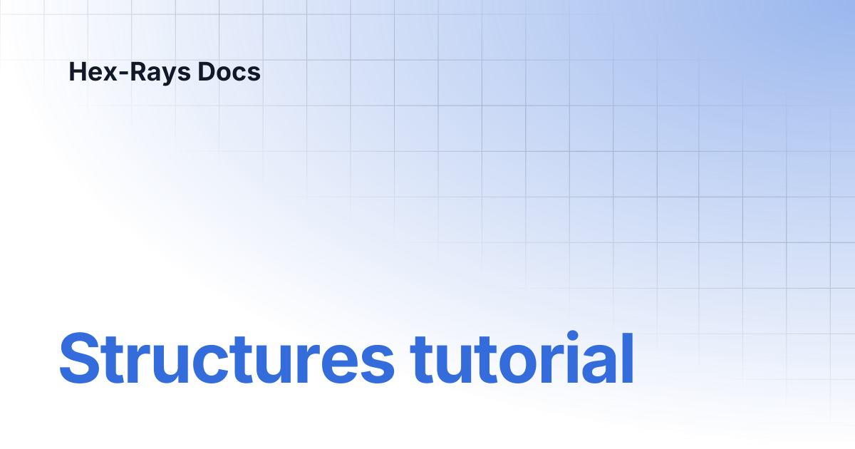 Structures tutorial | IDA 9.1 | Hex-Rays Docs