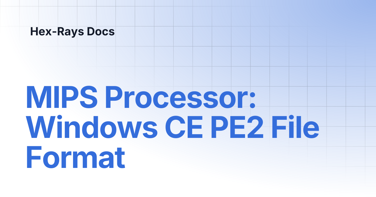 MIPS Processor: Windows CE PE2 File Format | IDA 9.1 | Hex-Rays Docs