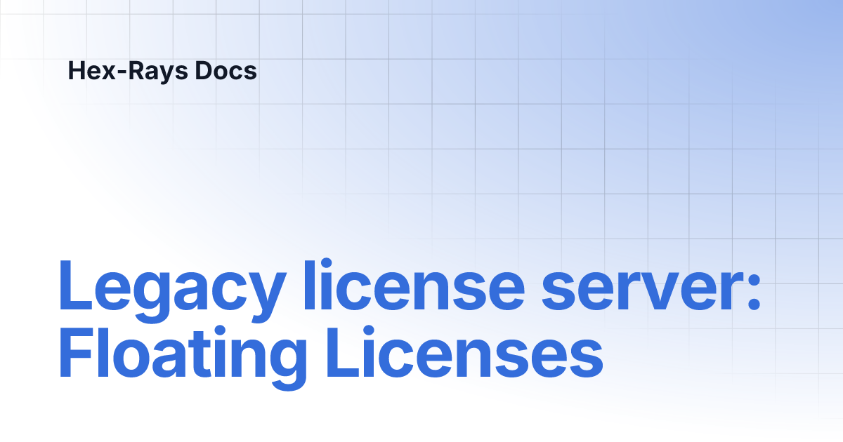 Legacy license server: Floating Licenses | Hex-Rays Docs