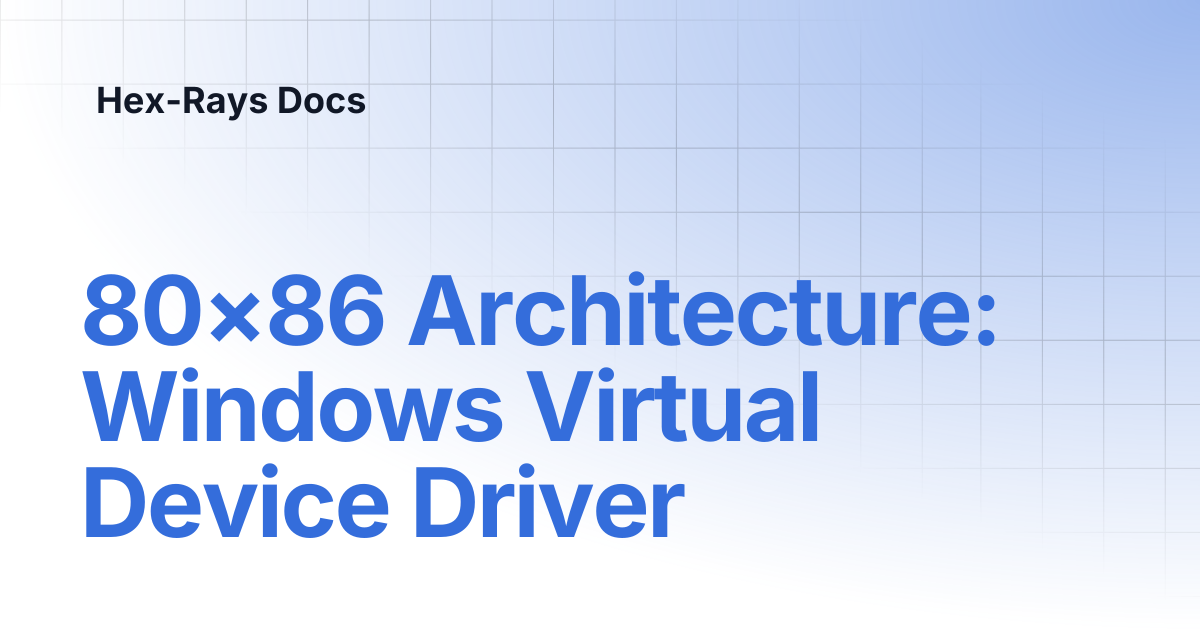 80×86 Architecture: Windows Virtual Device Driver | IDA 9.1 | Hex-Rays Docs