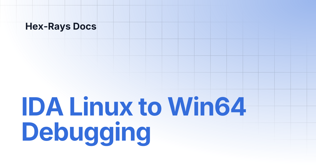 IDA Linux to Win64 Debugging | IDA 9.1 | Hex-Rays Docs