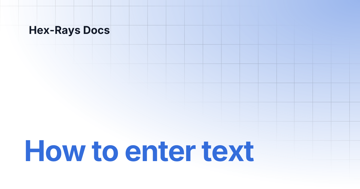 How to enter text | IDA 9.1 | Hex-Rays Docs