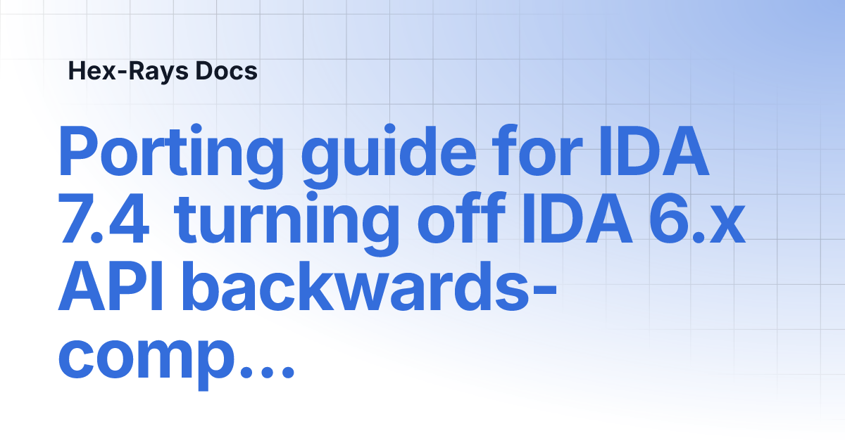 Porting guide for IDA 7.4 turning off IDA 6.x API backwards ...
