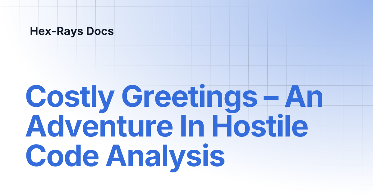 Costly Greetings – An Adventure In Hostile Code Analysis | IDA 9.1 ...