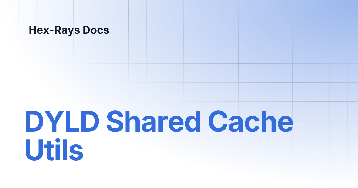 DYLD Shared Cache Utils | Hex-Rays Docs