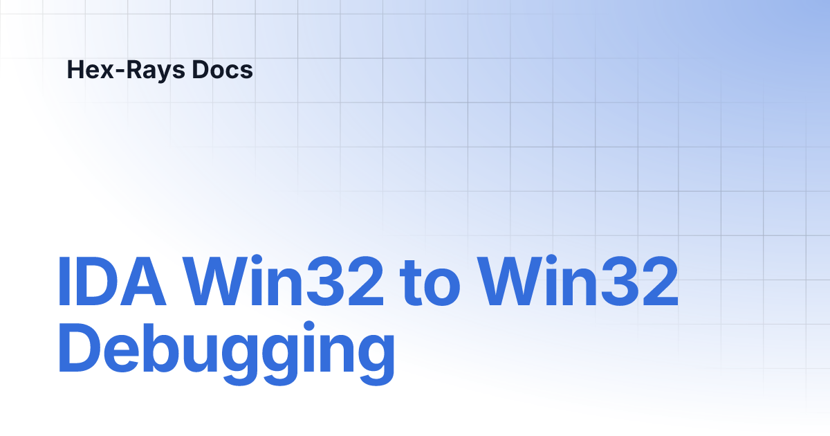 IDA Win32 to Win32 Debugging | Hex-Rays Docs
