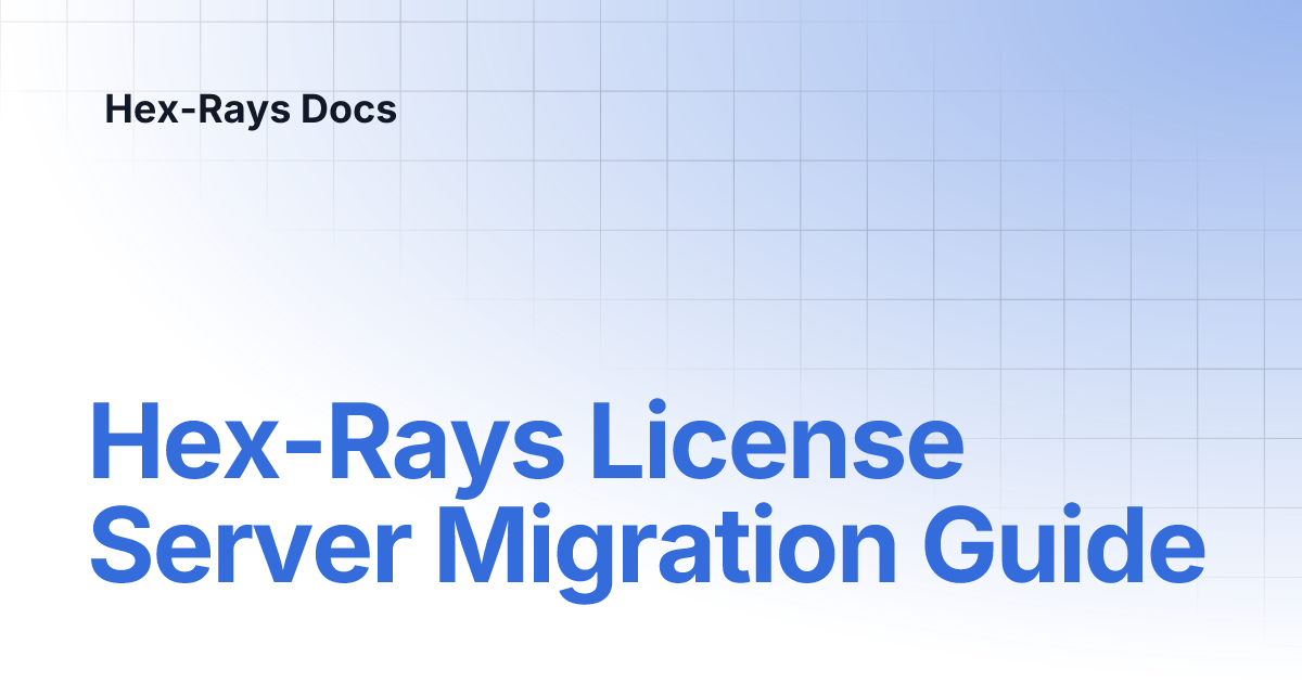 Hex-Rays License Server Migration Guide | Hex-Rays Docs