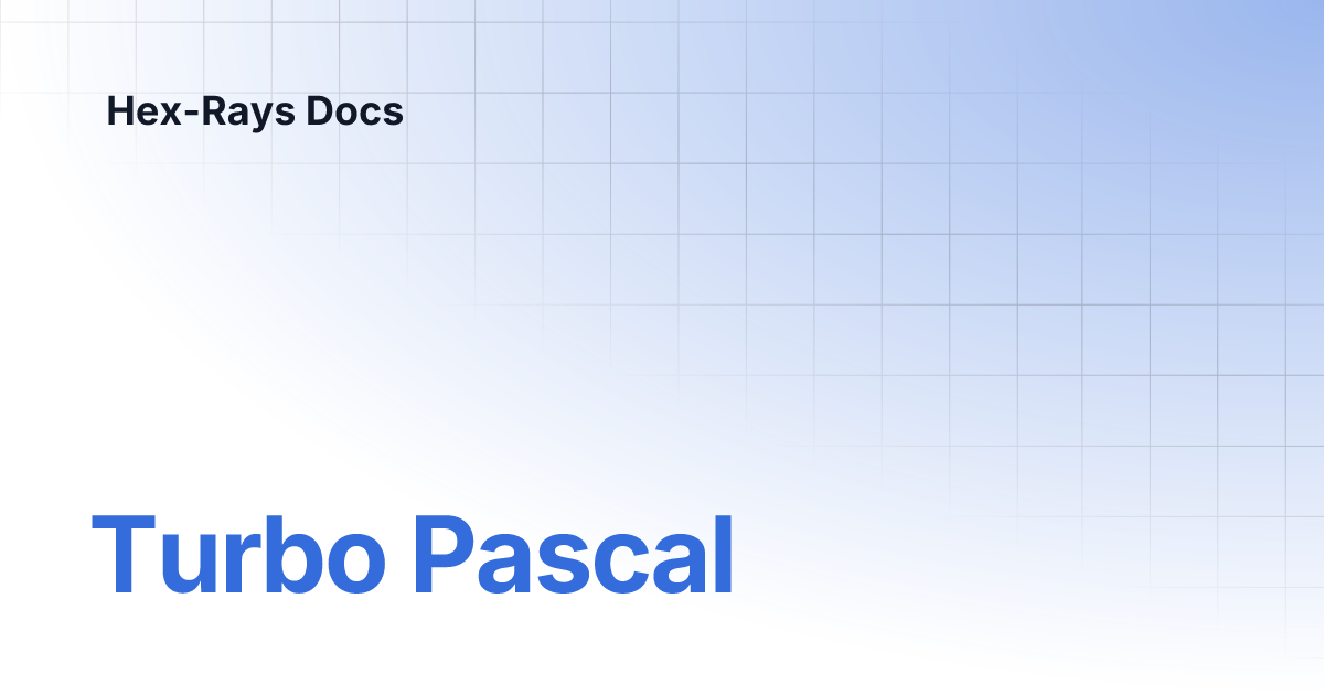 Turbo Pascal | Hex-Rays Docs