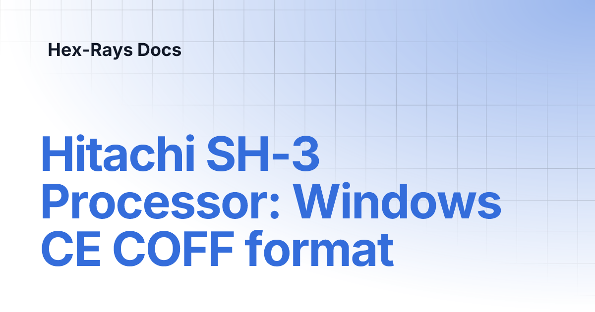 Hitachi SH-3 Processor: Windows CE COFF format | Hex-Rays Docs