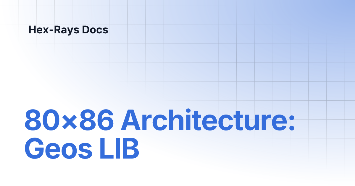 80×86 Architecture: Geos LIB | Hex-Rays Docs