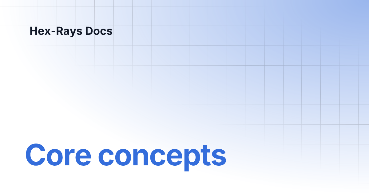 Core concepts | Hex-Rays Docs