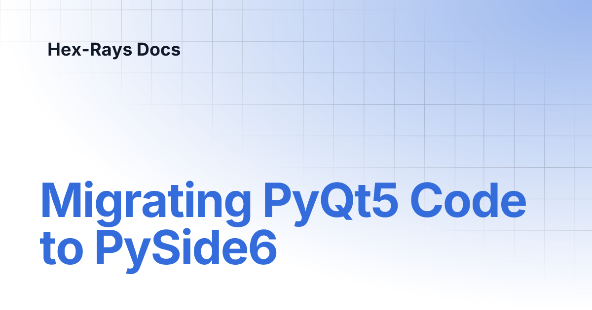 Migrating PyQt5 Code to PySide6 | Hex-Rays Docs