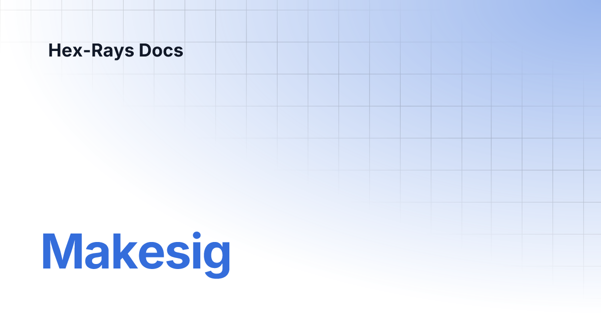 Makesig | Hex-Rays Docs