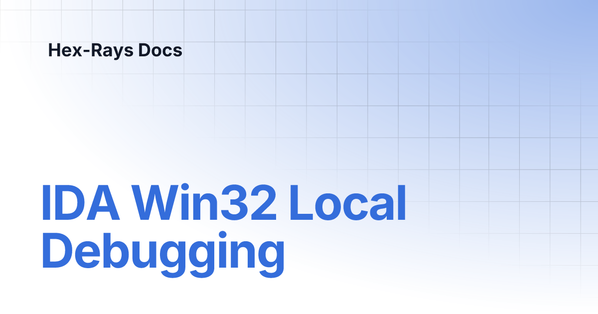 IDA Win32 Local Debugging | Hex-Rays Docs
