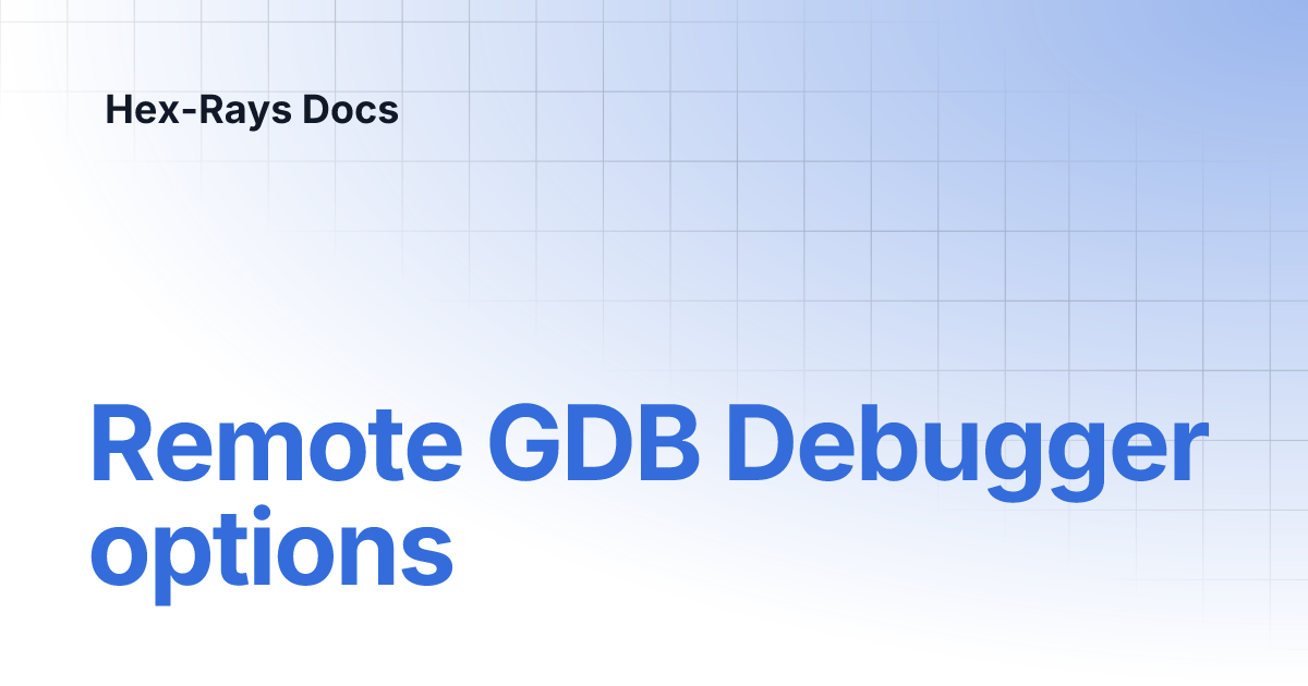 Remote GDB Debugger options | Hex-Rays Docs