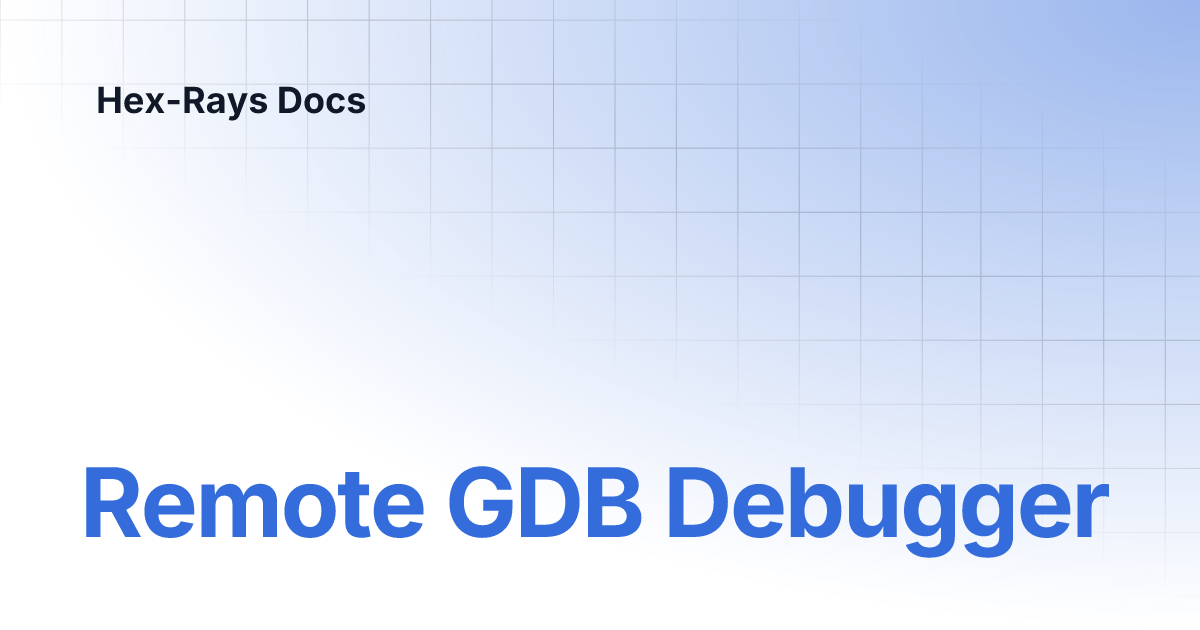 Remote GDB Debugger | Hex-Rays Docs
