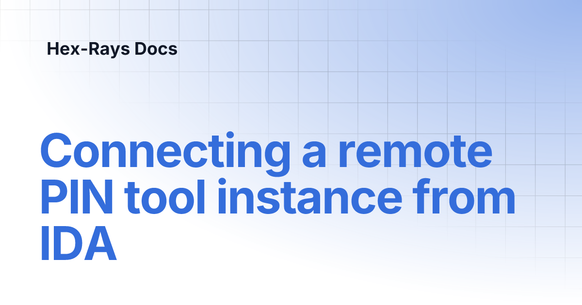 Connecting a remote PIN tool instance from IDA | Hex-Rays Docs