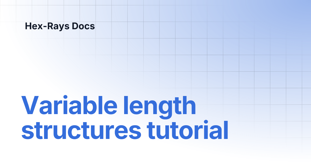 Variable length structures tutorial | Hex-Rays Docs