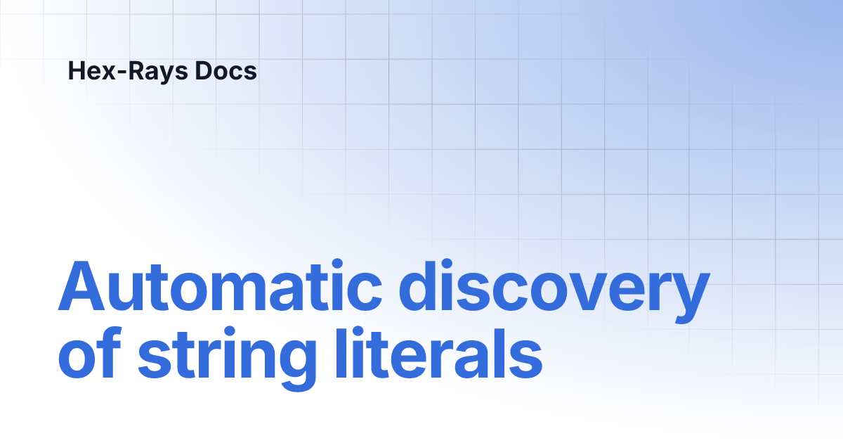 Automatic discovery of string literals | Hex-Rays Docs